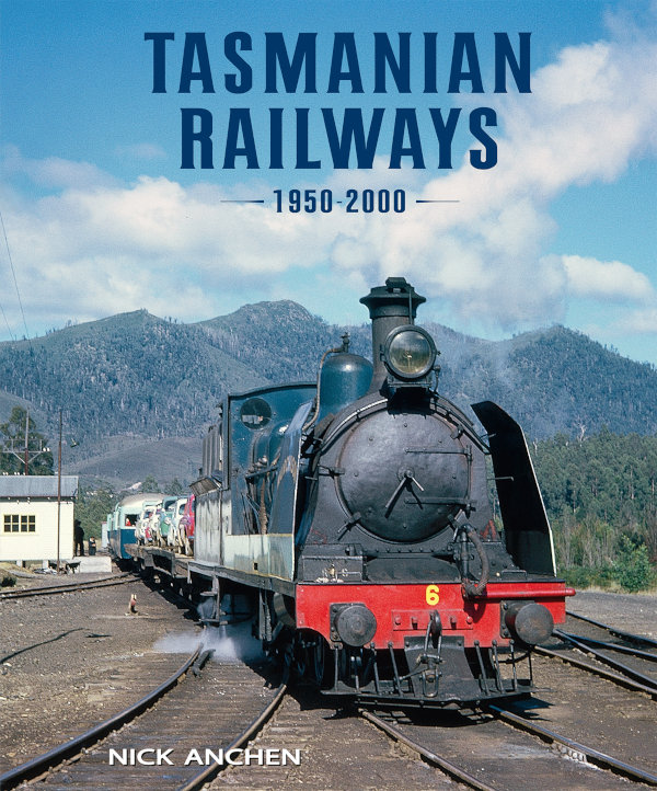 TASMANIAN RAILWAYS - 1950-2000 - By Nick Anchen